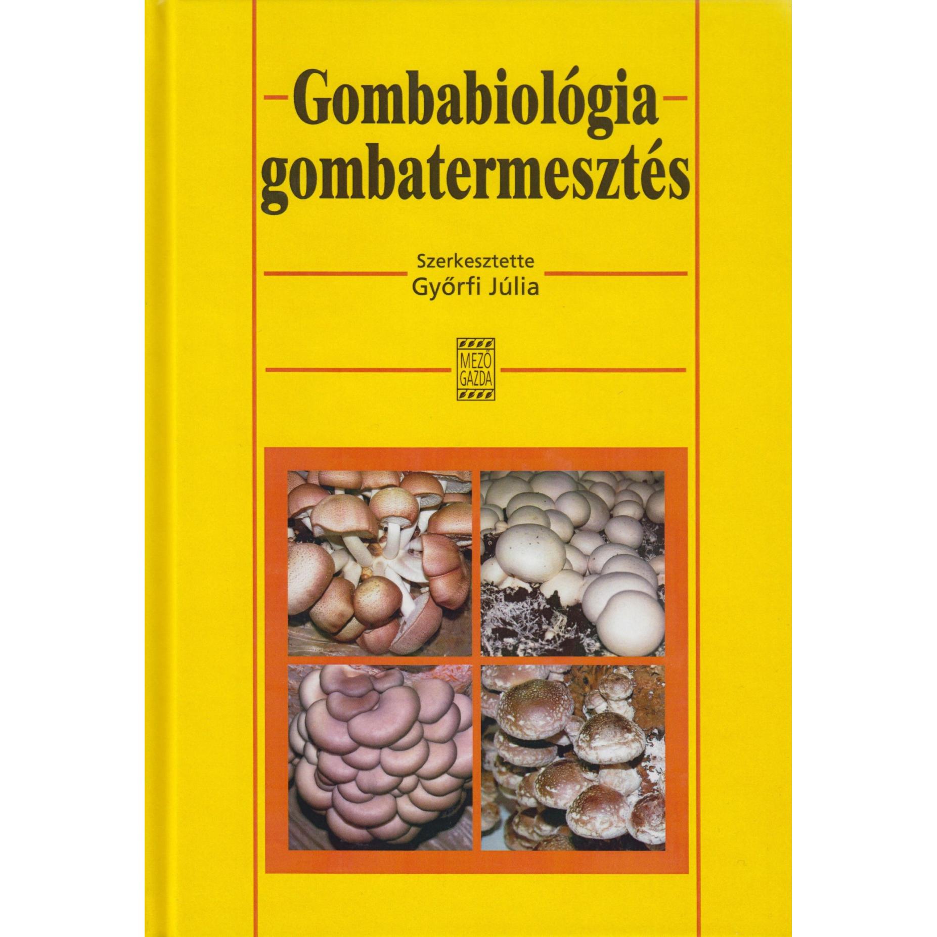 Györfi Júlia Gombabiológia-gombatermesztés | Huntingbook.hu